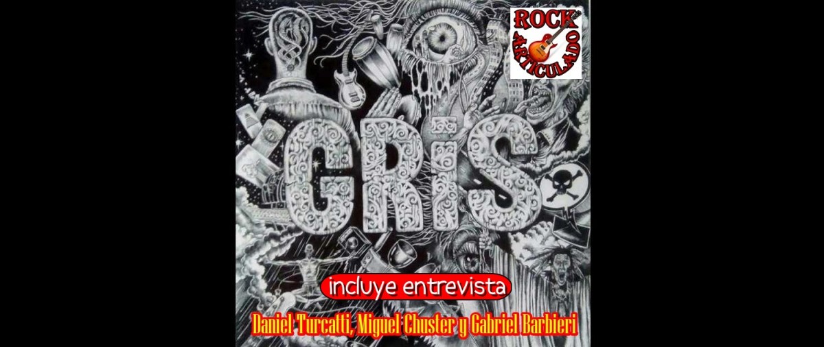 Gris – Daniel Turcatti, Miguel Chuster y Gabriel Barbieri – SÓLO ROCK ...